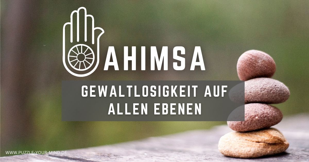 Ahimsa: Das 1. Yama - Gewaltlosigkeit auf allen Ebenen